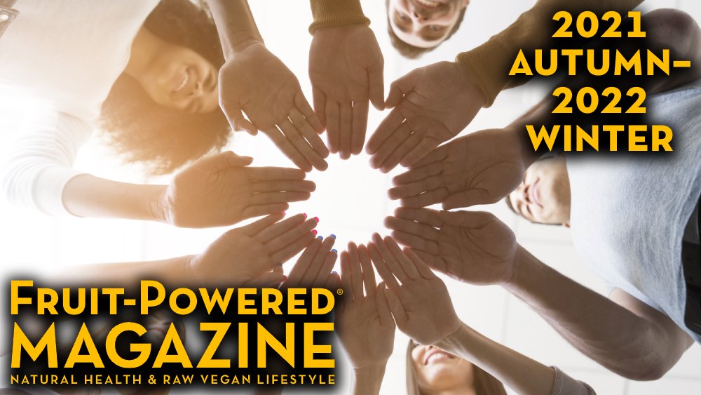 Fruit-Powered Magazine: Natural Health Magazine | Raw Vegan Magazine